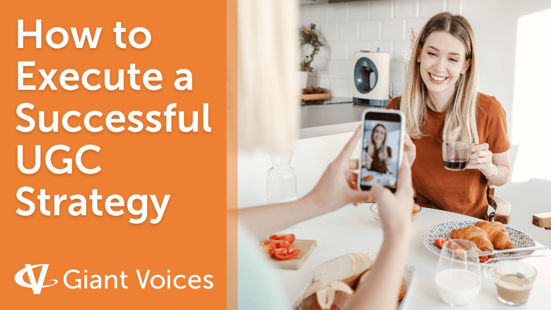 How to Execute a Successful UGC Strategy | Giant Voices